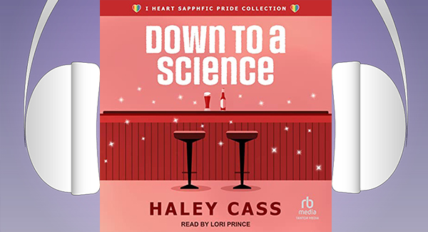 Down to a Science written by Haley Cass and narrated by Lori Prince